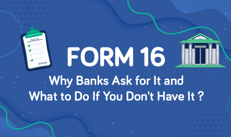 Form 16: Why Banks Ask for It and What to Do If You Don’t Have It ...